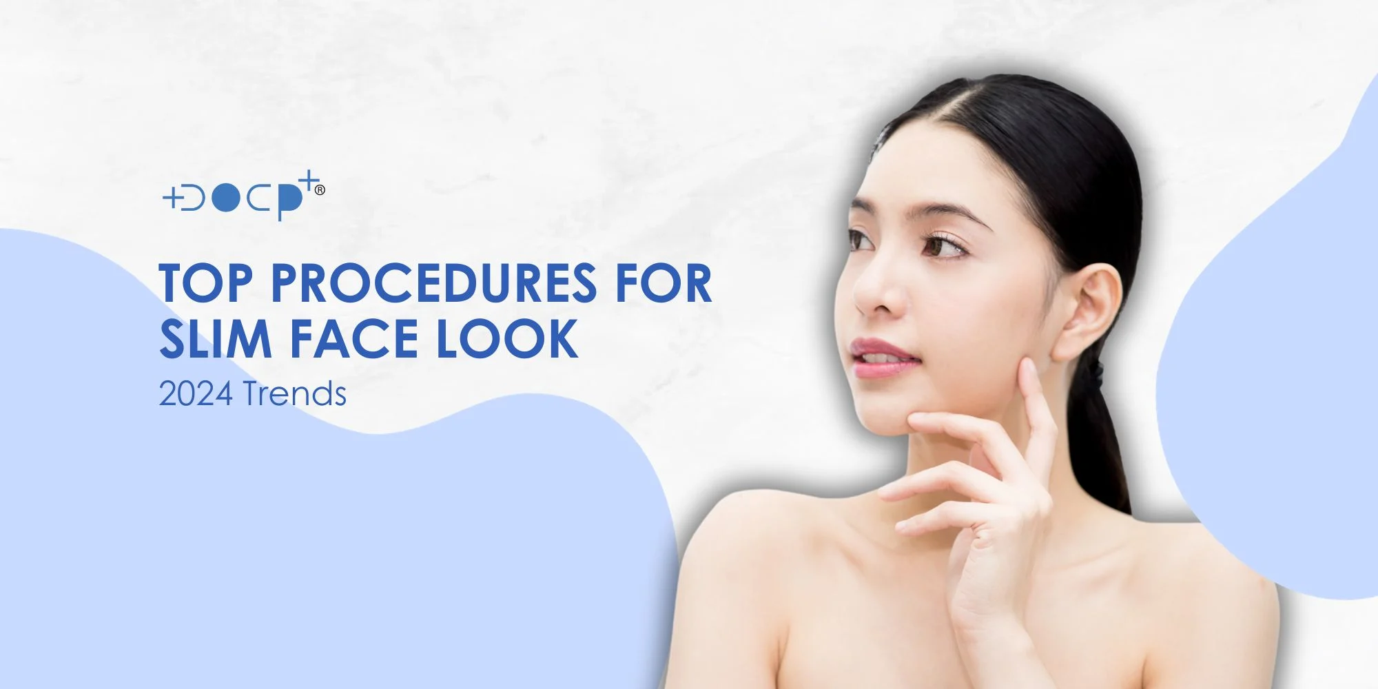 Top Procedures For A Slim Face Look - DrPlus Beauty Clinic